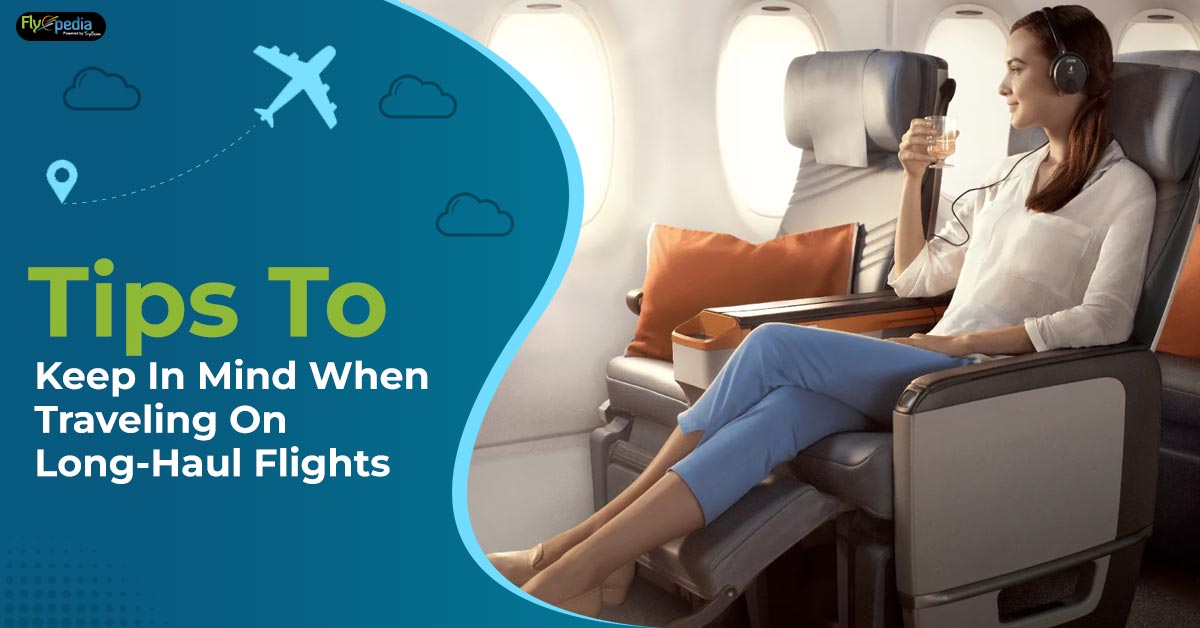 Tips To Keep In Mind When Traveling On Long-Haul Flights