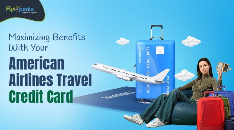 Maximizing Benefits With Your American Airlines Travel Credit Card ...