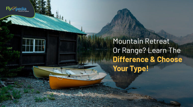 Mountain Retreat Or Range? Learn The Difference & Choose Your Type!