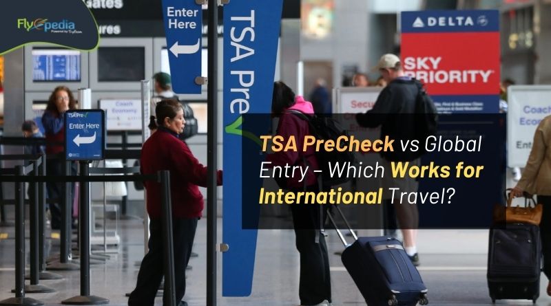TSA PreCheck vs Global Entry – Which Works for International Travel?