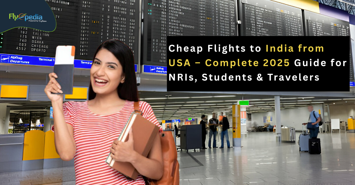 Cheap Flights to India from USA – Complete 2025 Guide for NRIs, Students & Travelers