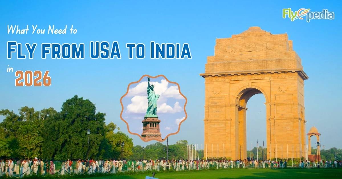 What You Need to Fly from USA to India in 2026 | Flyopedia