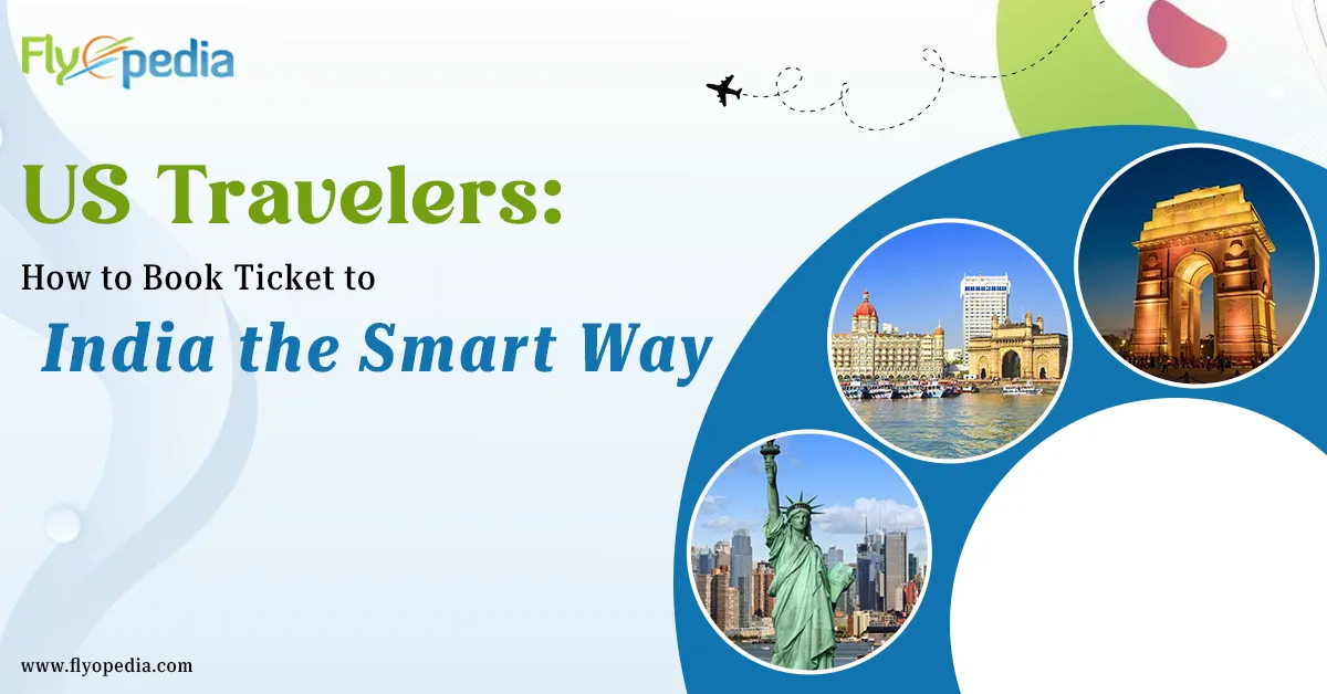 US Travelers: How to Book Ticket to India the Smart Way | Flyopedia