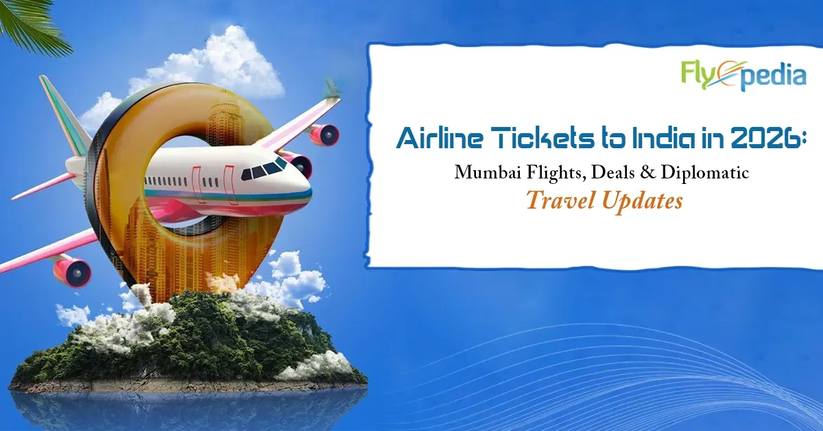 Airline Tickets to India in 2026: Mumbai Flights, Deals & Travel Updates