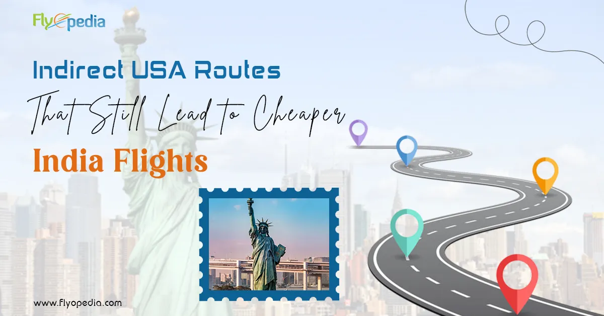 Indirect USA Routes That Still Lead to Cheaper India Flights