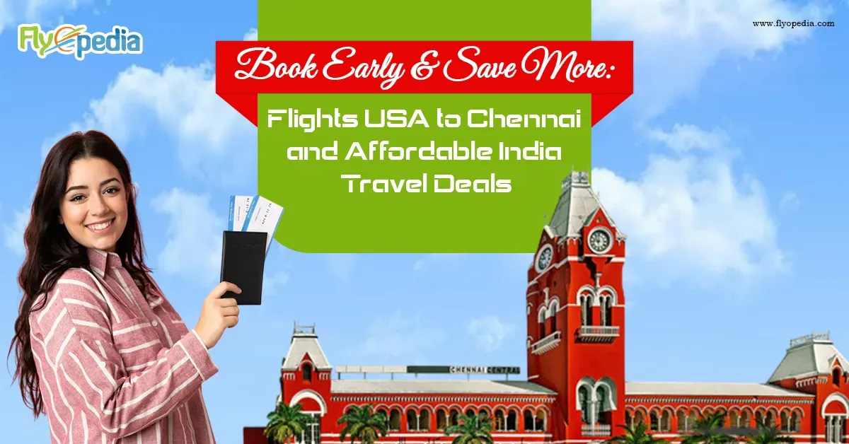 Flights From USA to Chennai Affordable India Travel Deals